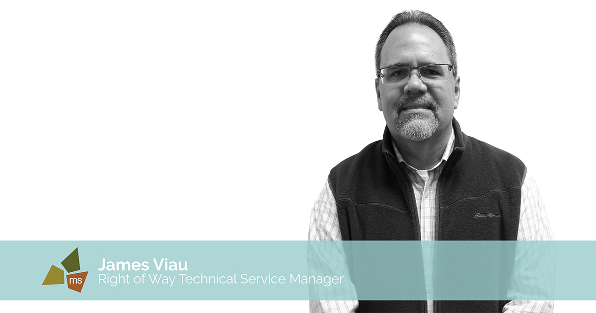 Jim Viau Joins ms as Right of Way Technical Service Manager